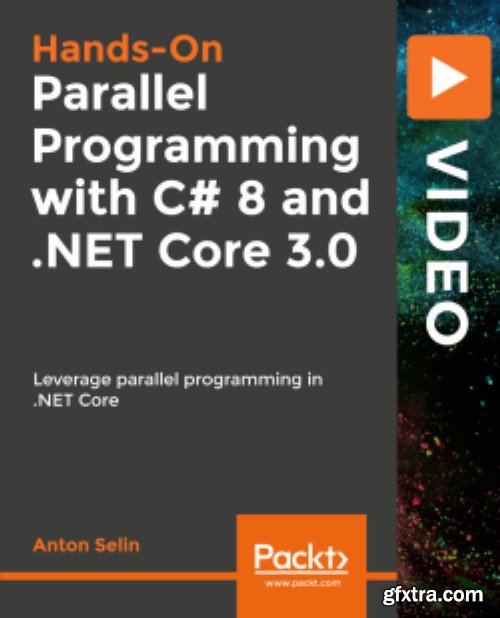 Packt - Hands-On Parallel Programming with C# 8 and .NET Core 3.0 » GFxtra