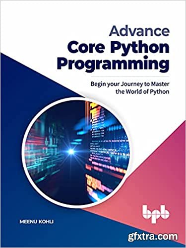 Advance Core Python Programming: Begin your Journey to Master the World ...